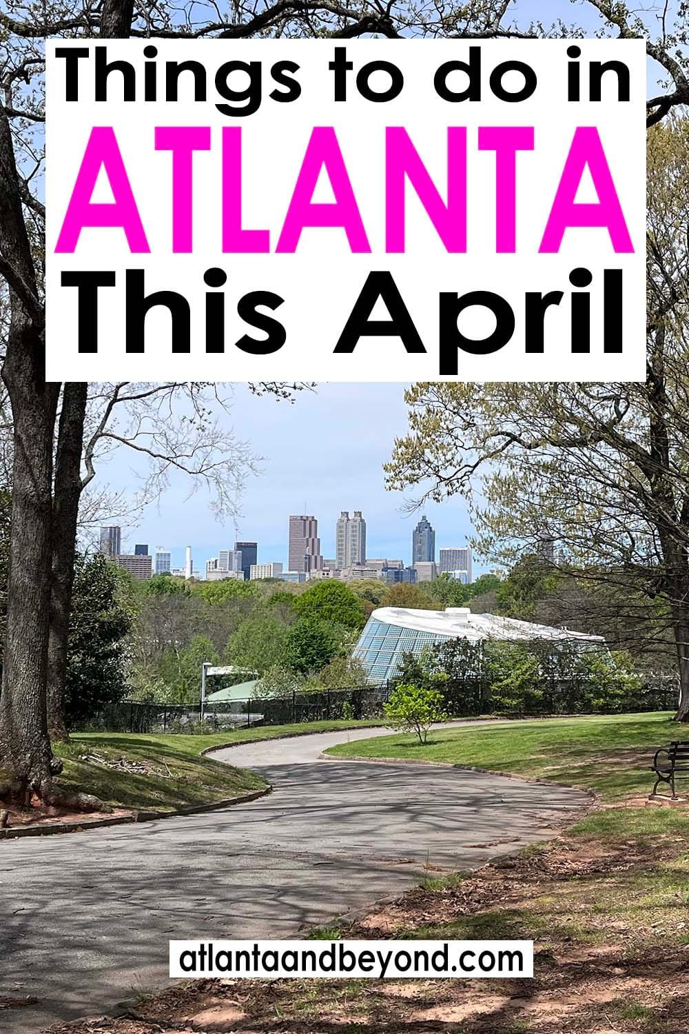 April 2025: Things to do in Atlanta & Beyond - Atlanta and Beyond